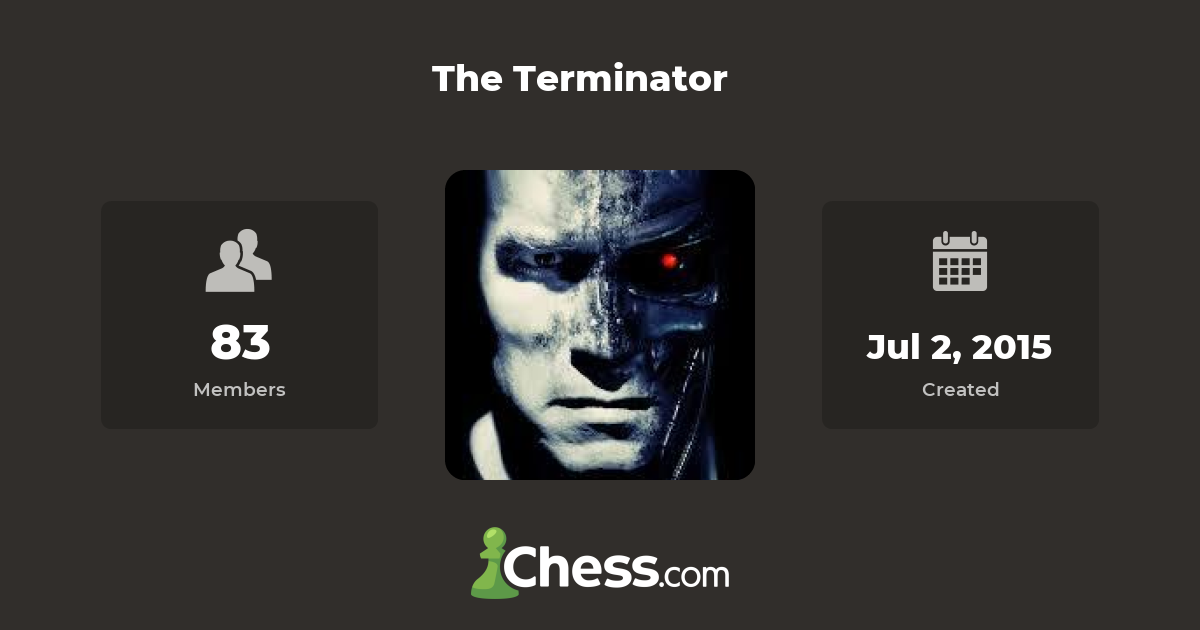 The Terminator - Chess Club - Chess.com