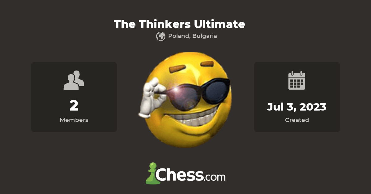 The Thinkers Ultimate - Chess Club - Chess.com