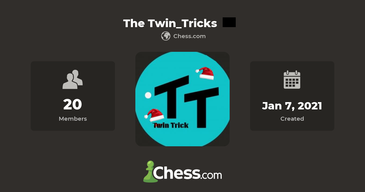 The Twin_Tricks - Chess Club - Chess.com