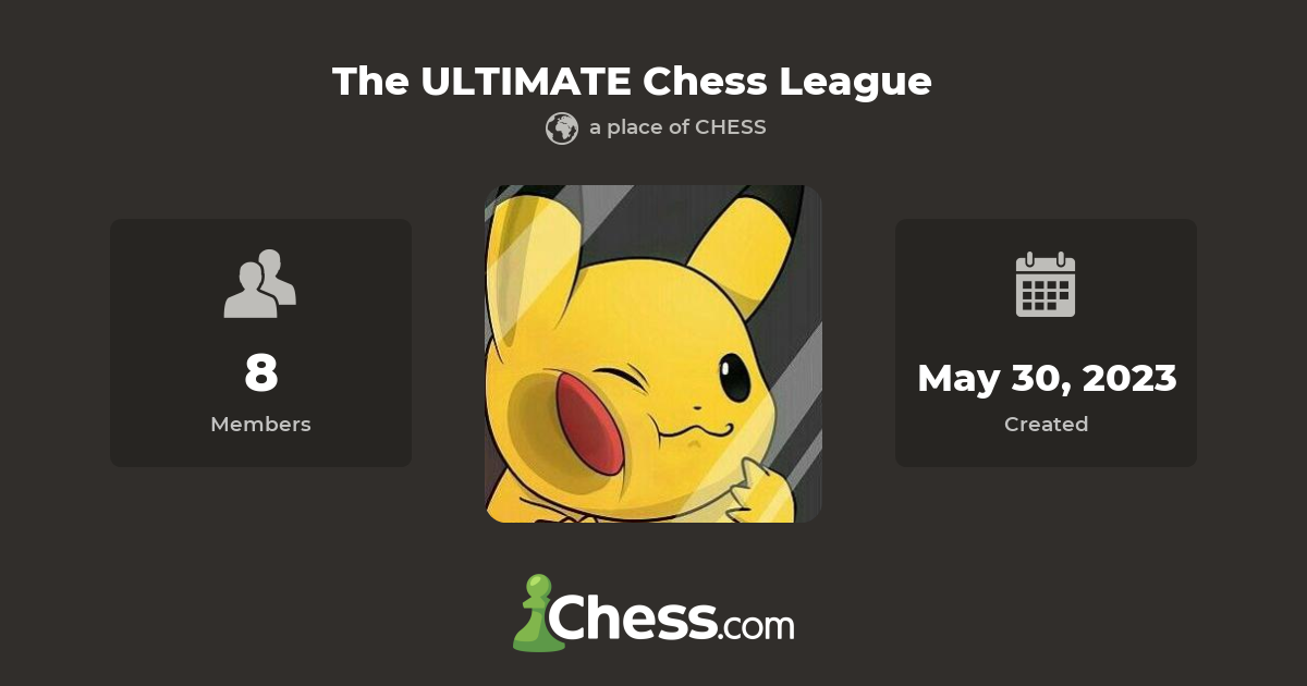 The ULTIMATE Chess League - Chess Club - Chess.com
