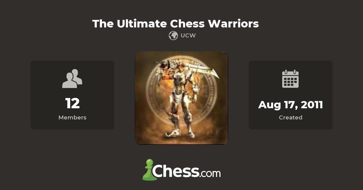 The Ultimate Chess Warriors - Chess Club - Chess.com
