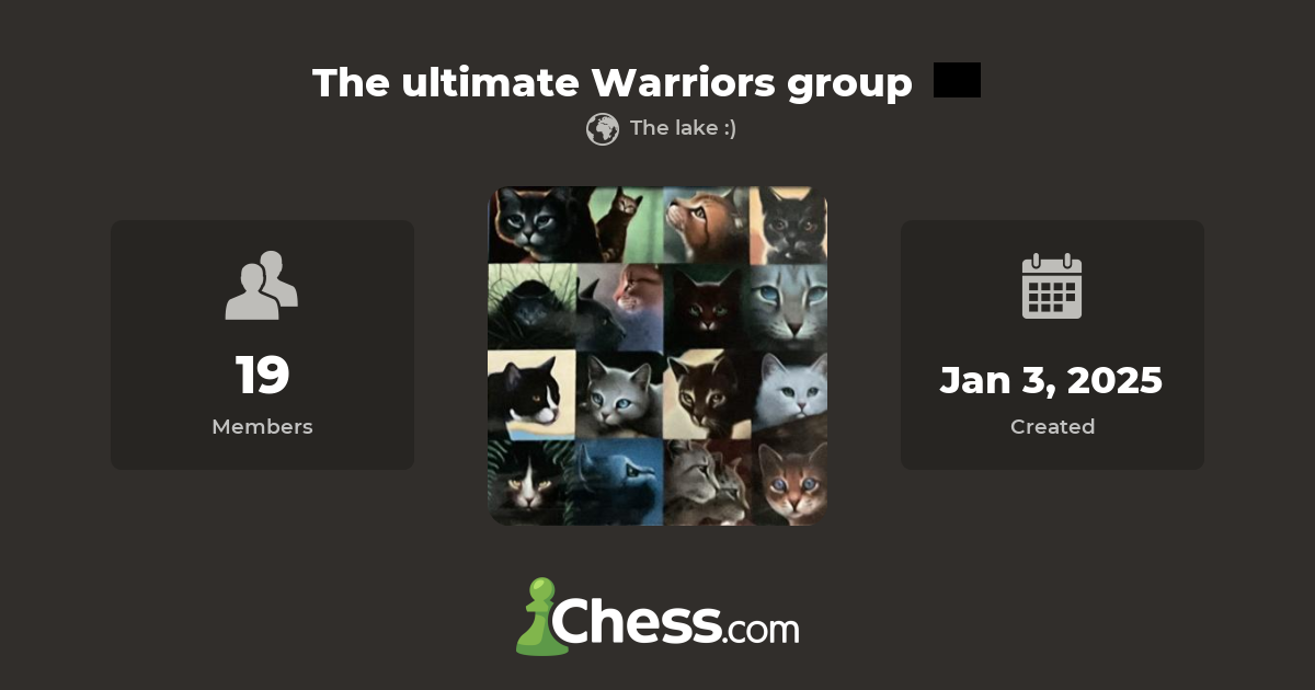 The ultimate Warriors group - Chess Club - Chess.com