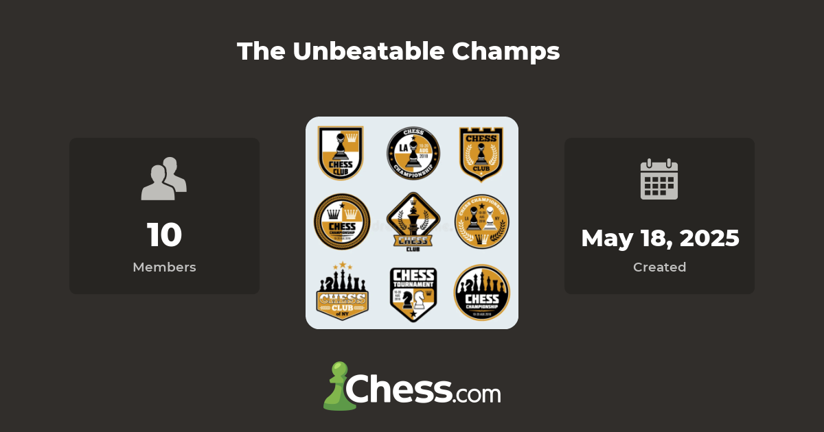 The Unbeatable Champs - Chess Club - Chess.com