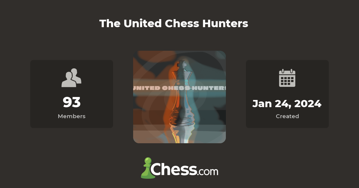 The United Chess Hunters - Chess Club - Chess.com