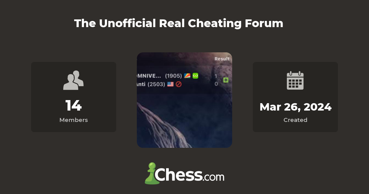 The Unofficial Real Cheating Forum - Chess Club - Chess.com