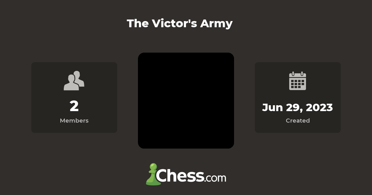 The Victor's Army - Chess Club - Chess.com