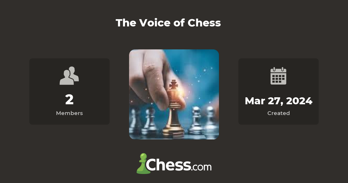 The Voice of Chess - Chess Club - Chess.com