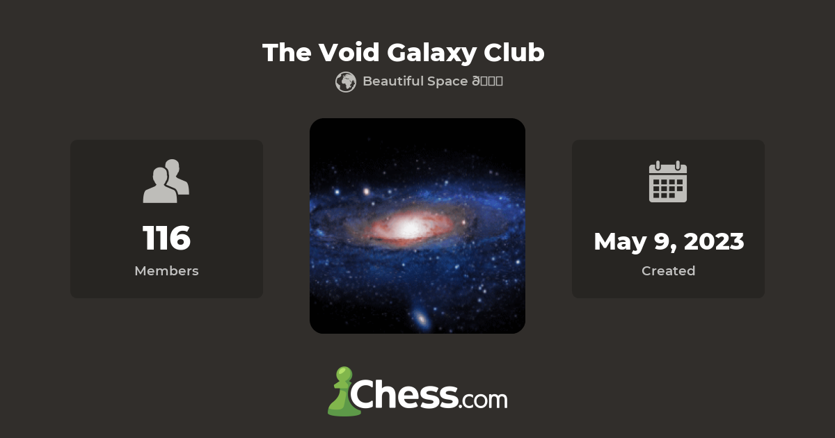The Void Galaxy Club - Chess Club - Chess.com