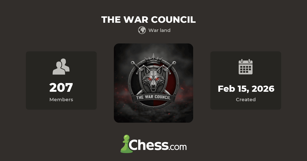 THE WAR COUNCIL - Chess Club - Chess.com