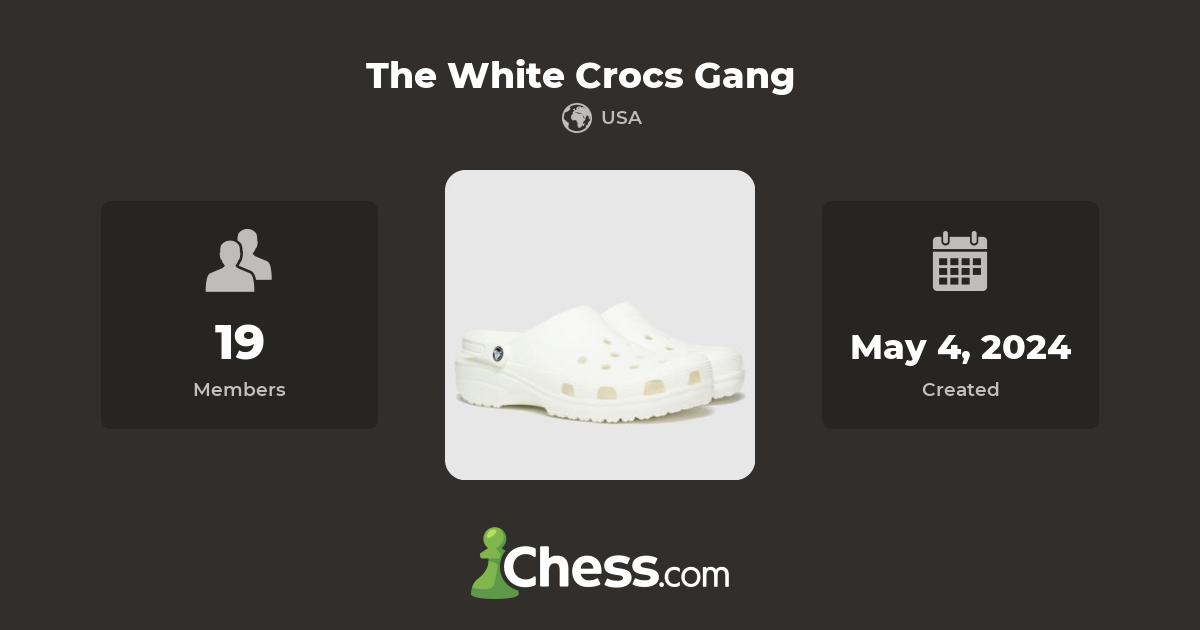 The White Crocs Gang - Chess Club - Chess.com