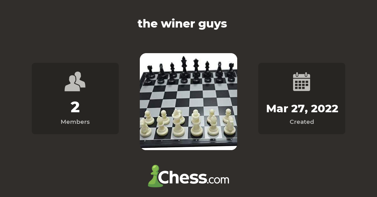 the winer guys - Chess Club - Chess.com