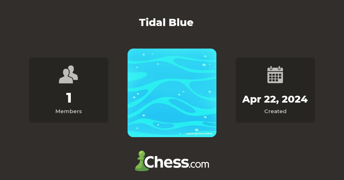 Tidal Blue - Chess Club - Chess.com