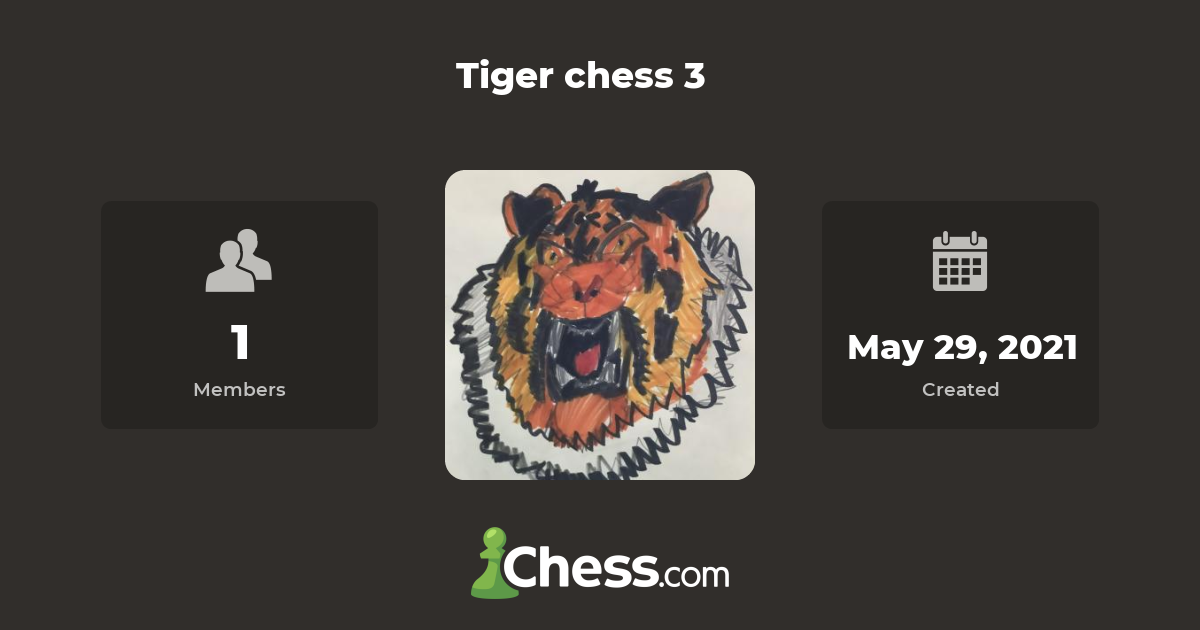 Tiger chess 3 - Chess Club - Chess.com