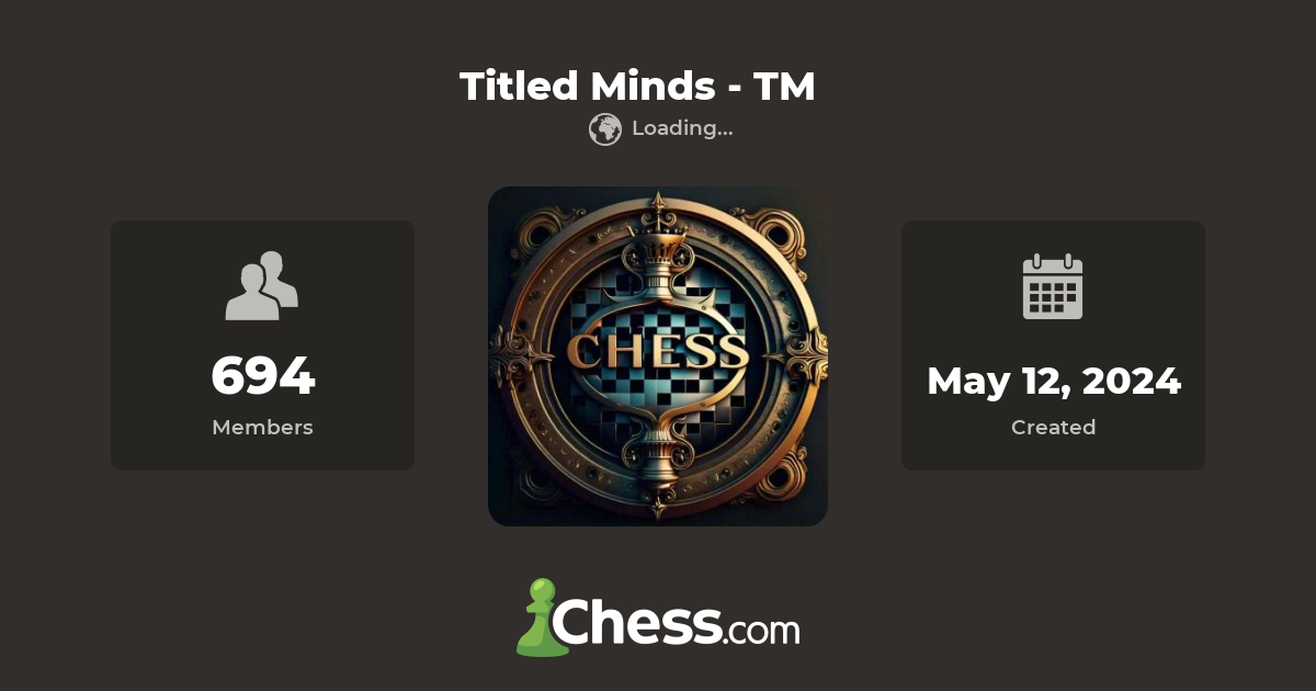 Titled Minds - TM - Chess Club - Chess.com