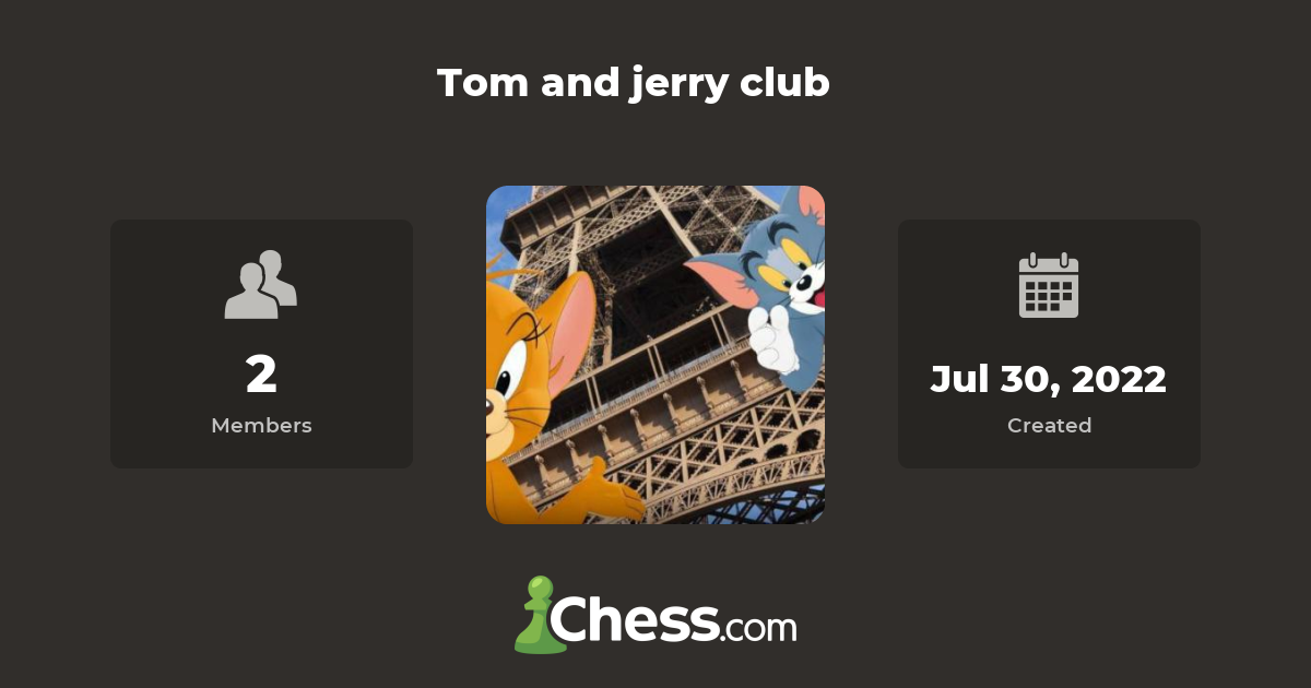 Tom and jerry club - Chess Club - Chess.com