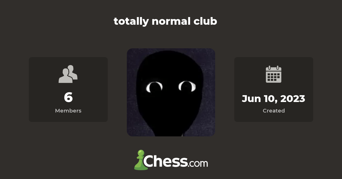 totally normal club - Chess Club - Chess.com