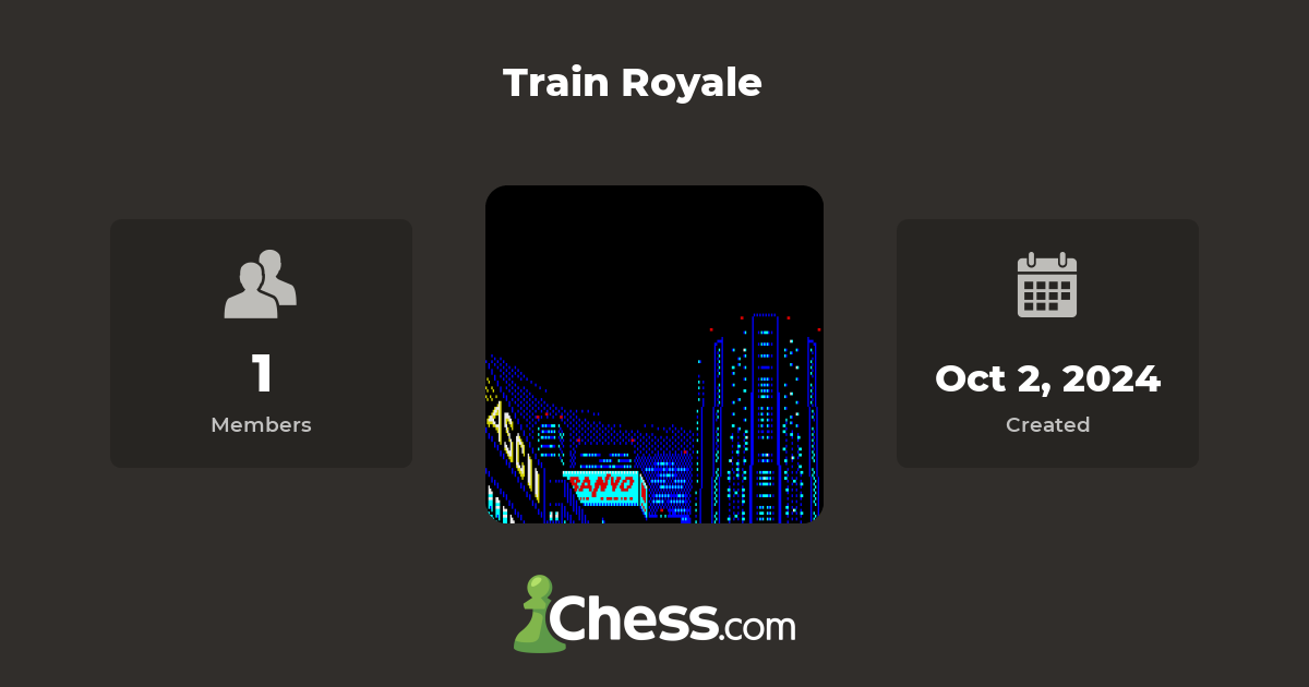 Train Royale - Chess Club - Chess.com
