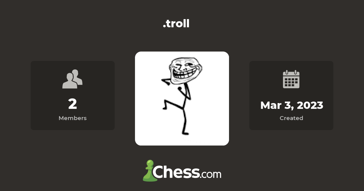 .troll - Chess Club - Chess.com