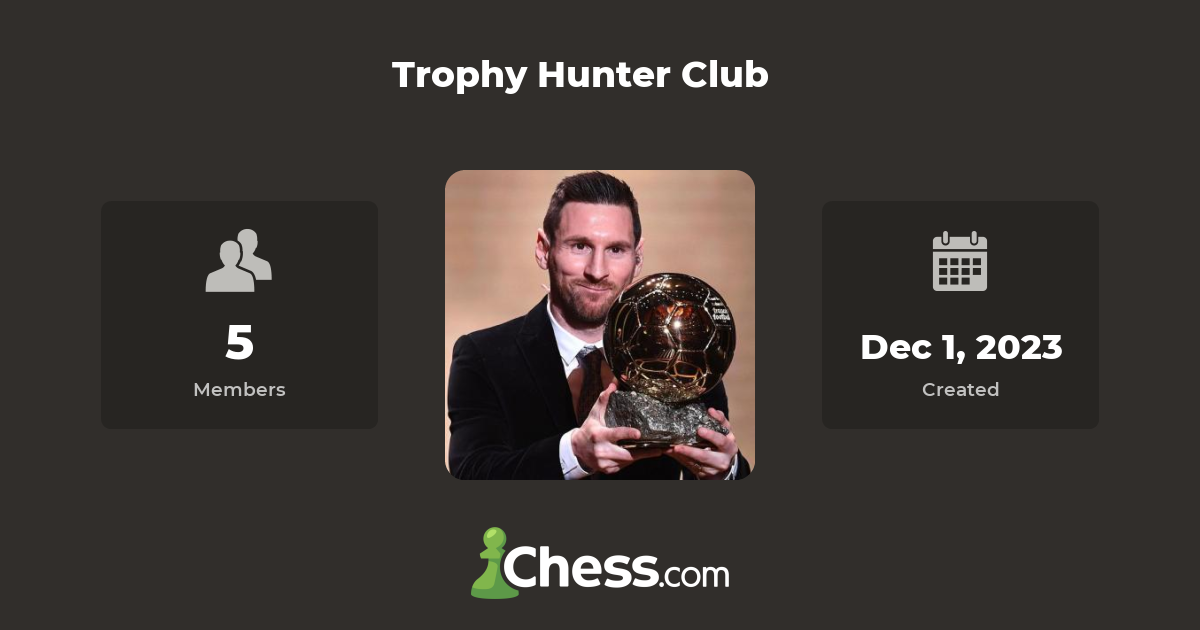 Trophy Hunter Club - Chess Club - Chess.com