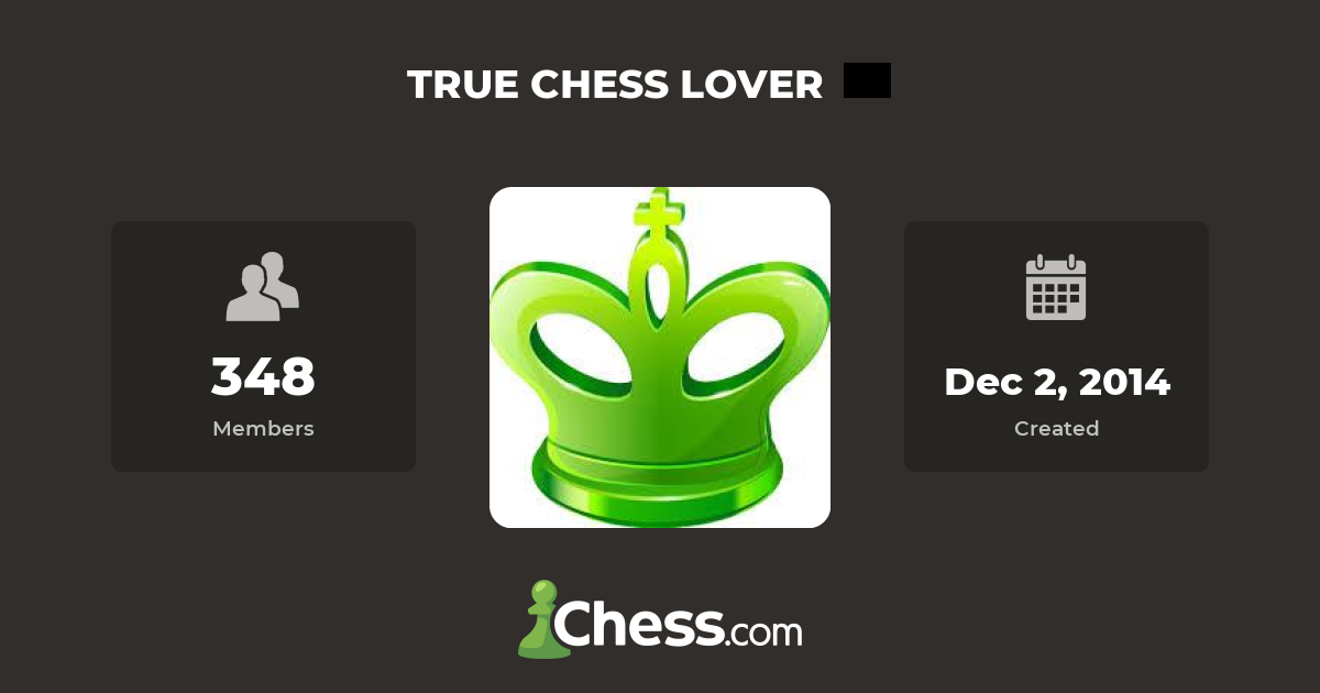 TRUE CHESS LOVER - Chess Club - Chess.com