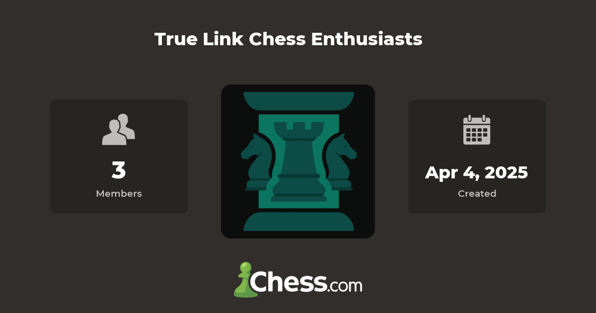True Link Chess Enthusiasts - Chess Club - Chess.com