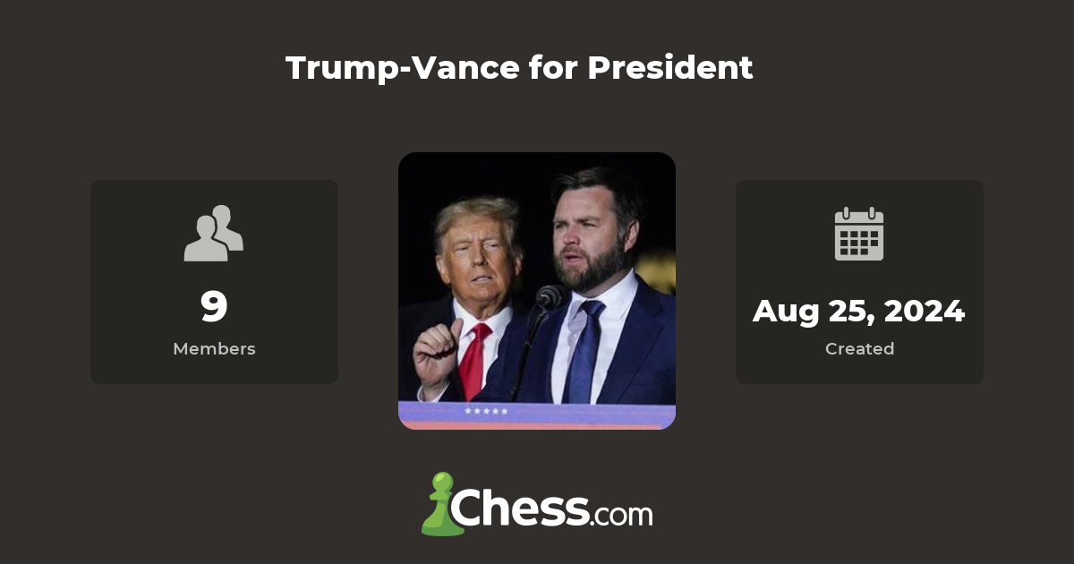 Trump-Vance for President - Chess Club - Chess.com