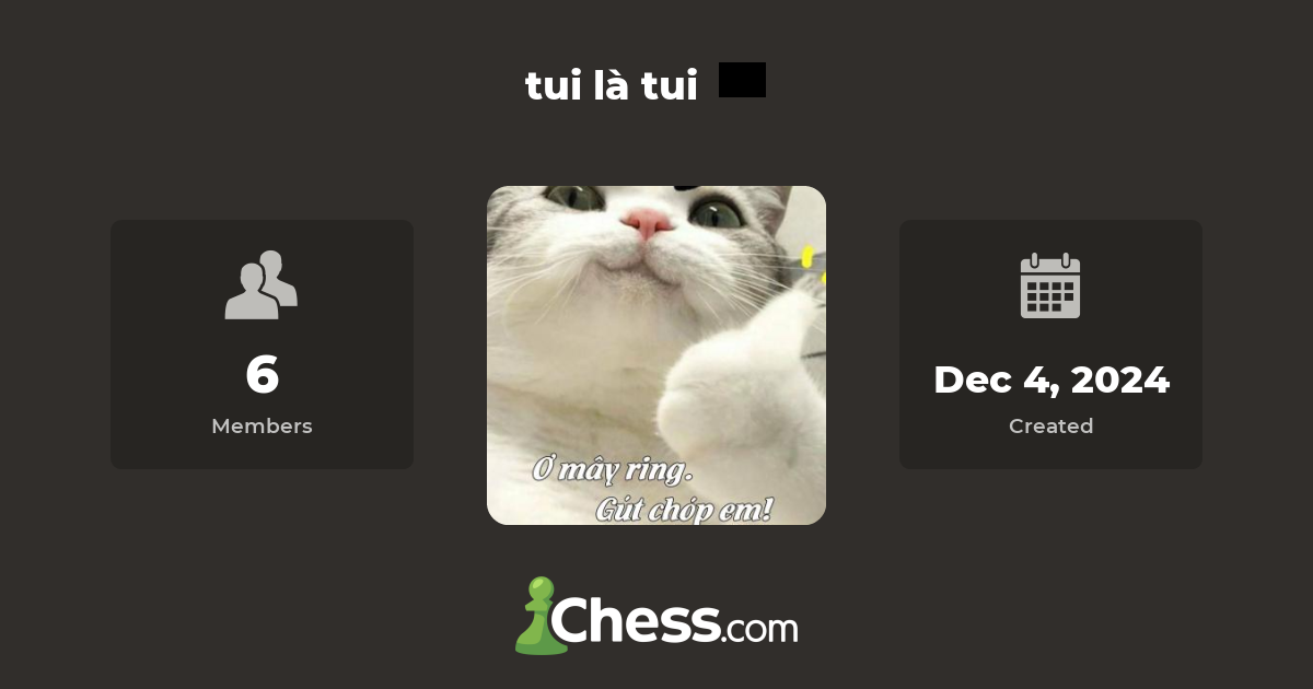 tui là tui - Chess Club - Chess.com