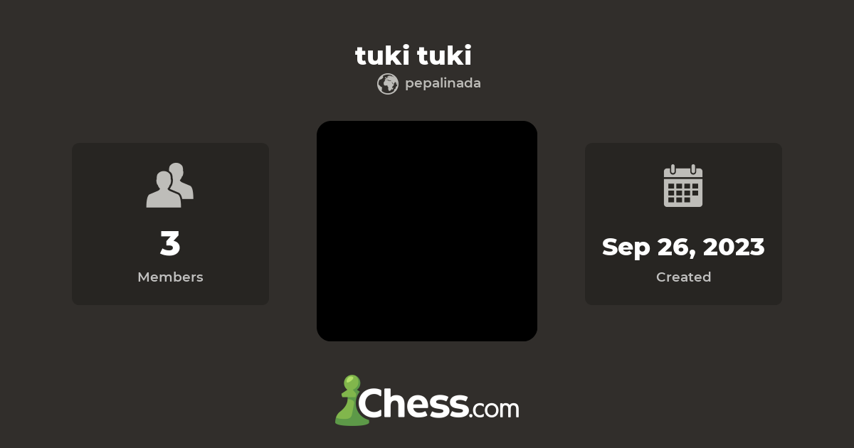tuki tuki - Chess Club - Chess.com