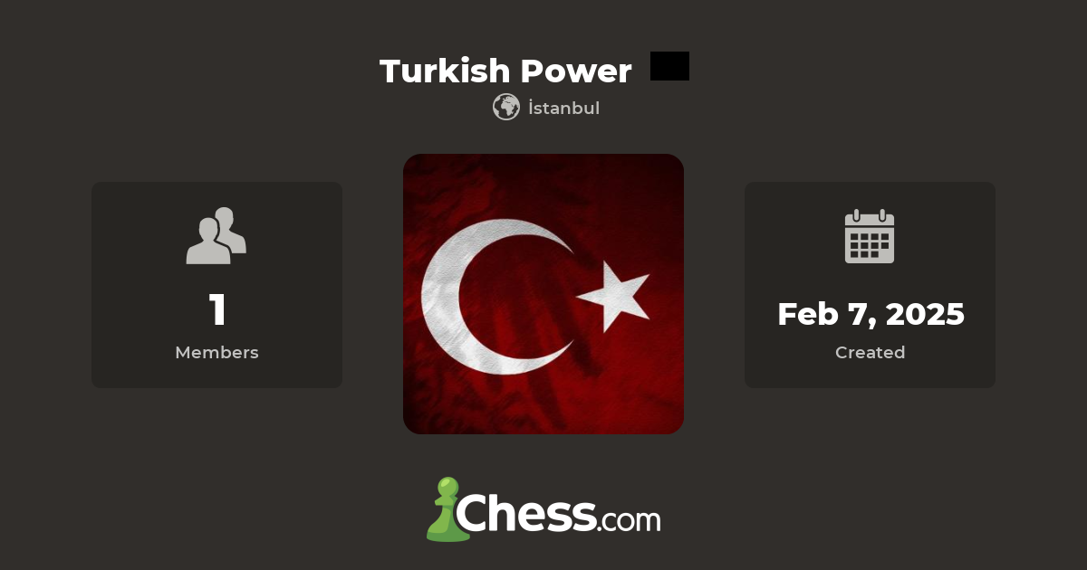 Turkish Power - Chess Club - Chess.com