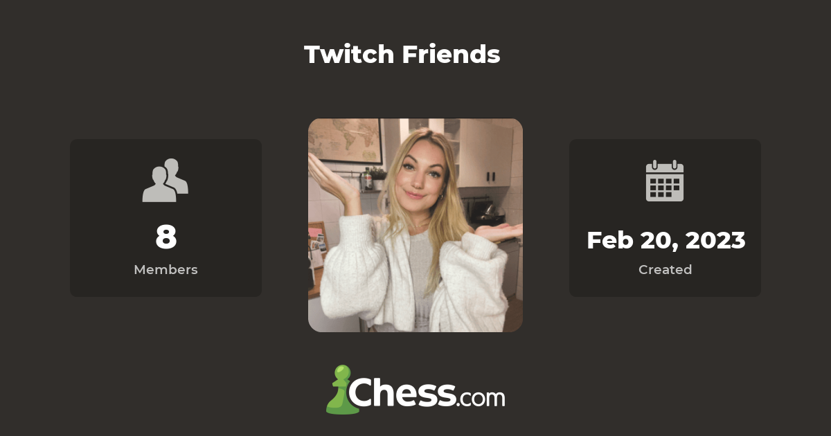 Twitch Friends - Chess Club - Chess.com