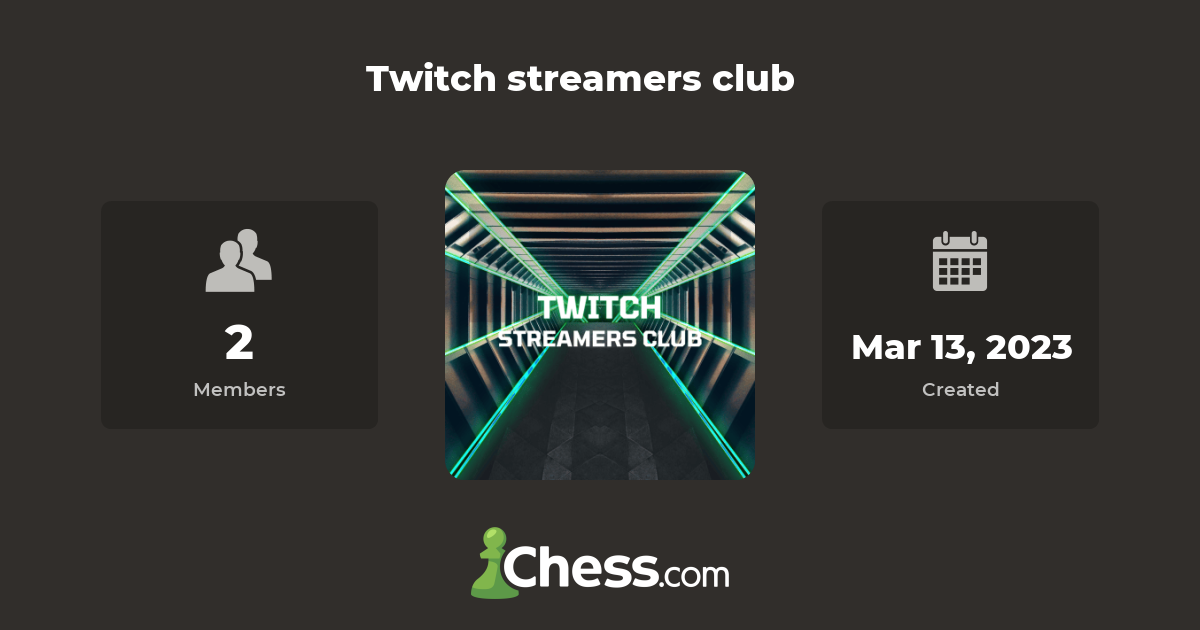Twitch streamers club - Chess Club - Chess.com