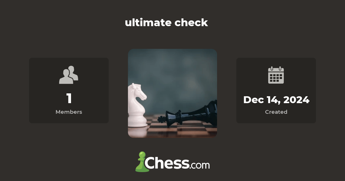 ultimate check - Chess Club - Chess.com