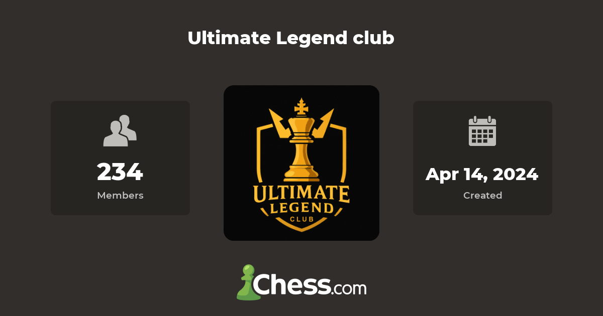 Ultimate Legend club - Chess Club - Chess.com
