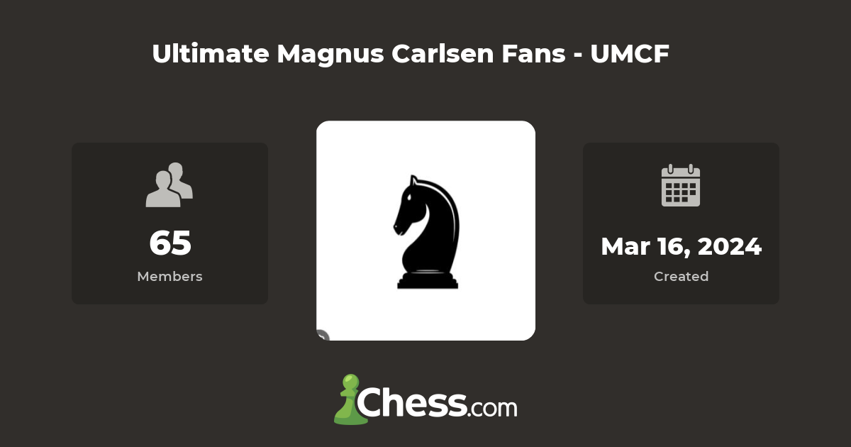 Ultimate Magnus Carlsen Fans - UMCF - Chess Club - Chess.com