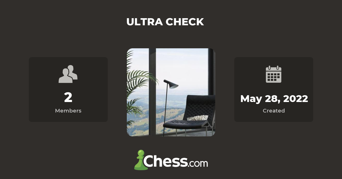 ULTRA CHECK - Chess Club - Chess.com