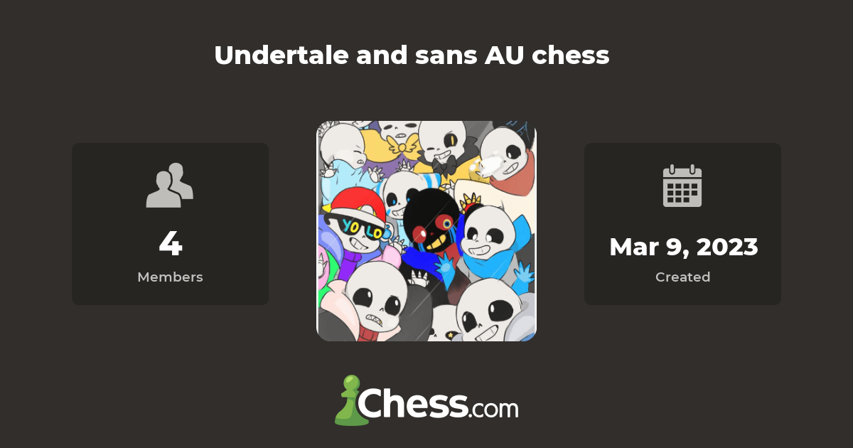 Undertale and sans AU chess - Chess Club - Chess.com