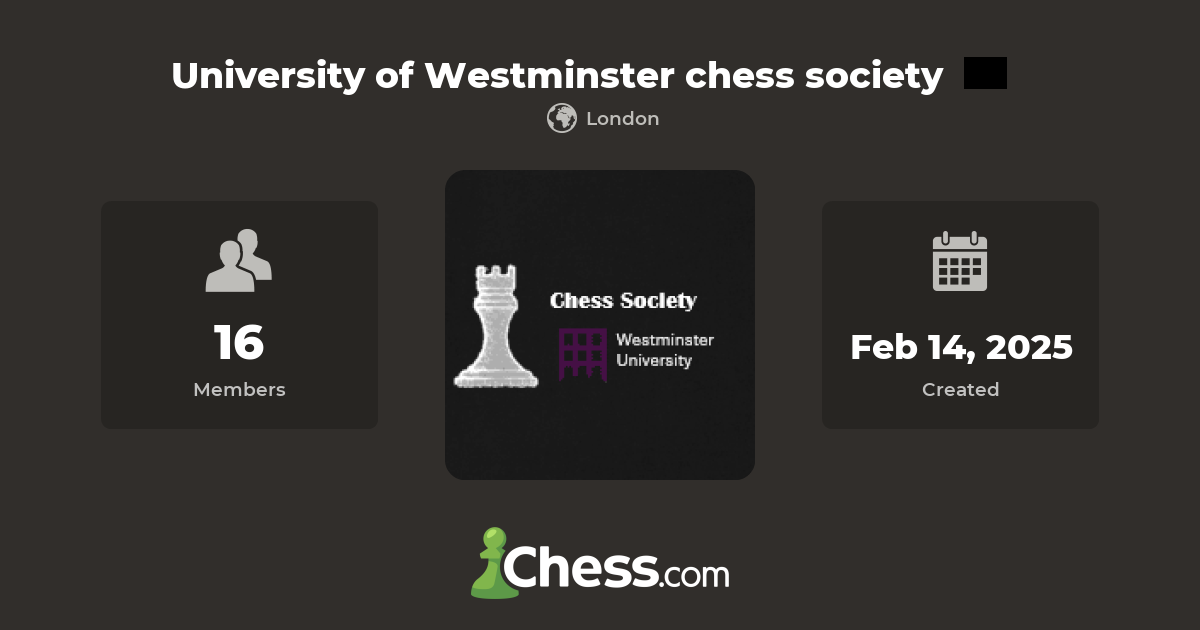 University of Westminster chess society - Chess Club - Chess.com