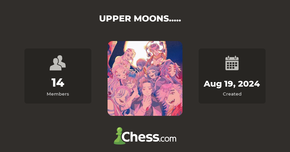 UPPER MOONS..... - Chess Club - Chess.com
