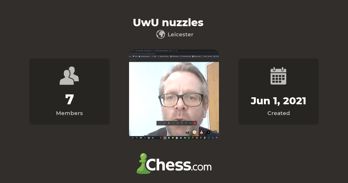UwU nuzzles - Chess Club - Chess.com
