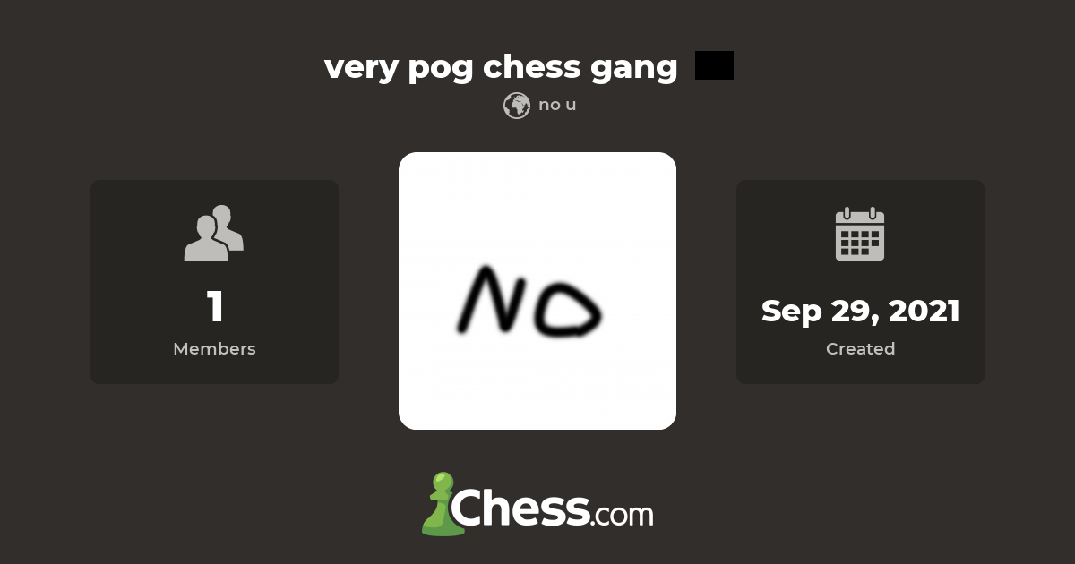 very pog chess gang - Chess Club - Chess.com