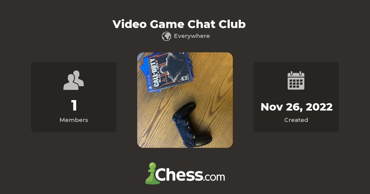 Video Game Chat Club - Chess Club - Chess.com