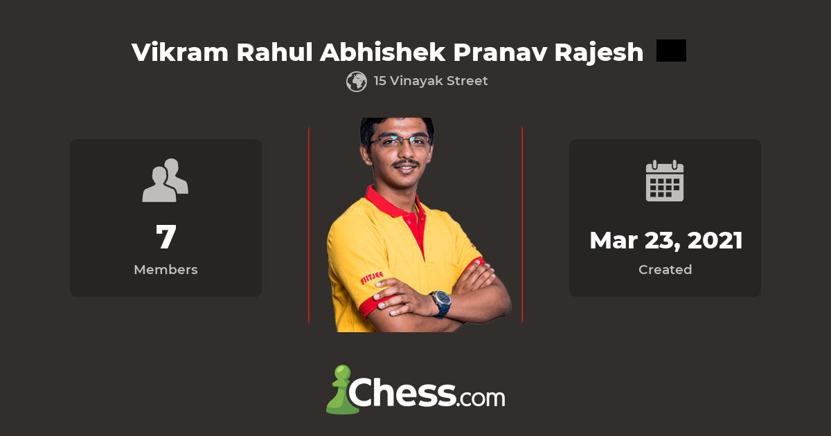 Vikram Rahul Abhishek Pranav Rajesh - Chess Club - Chess.com