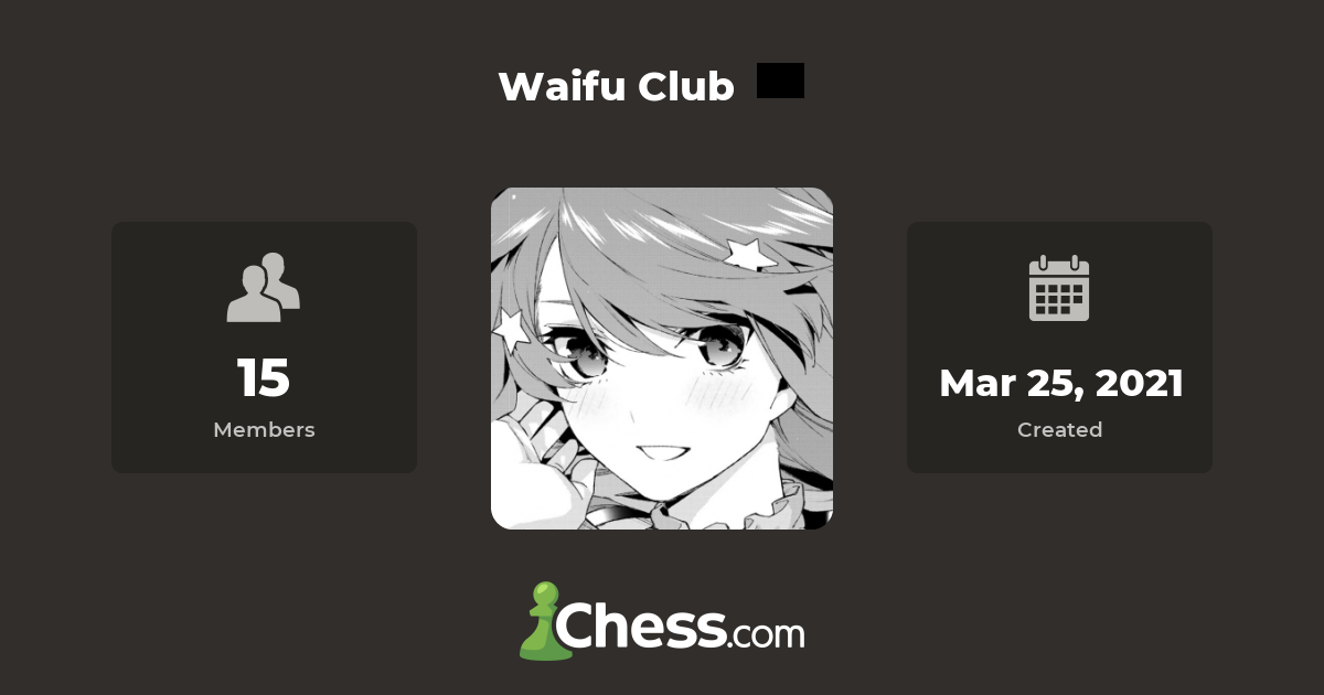 Waifu Club - Chess Club - Chess.com
