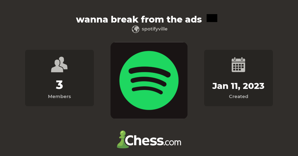 wanna break from the ads - Chess Club - Chess.com