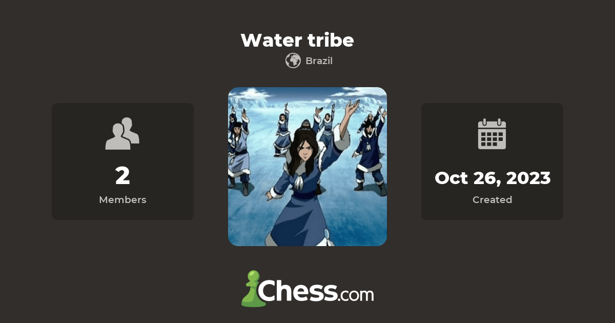 Water tribe - Chess Club - Chess.com