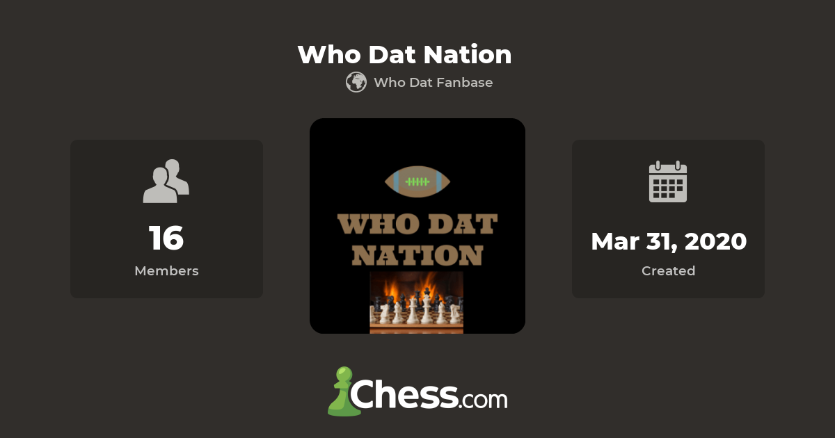 Who Dat Nation - Chess Club - Chess.com