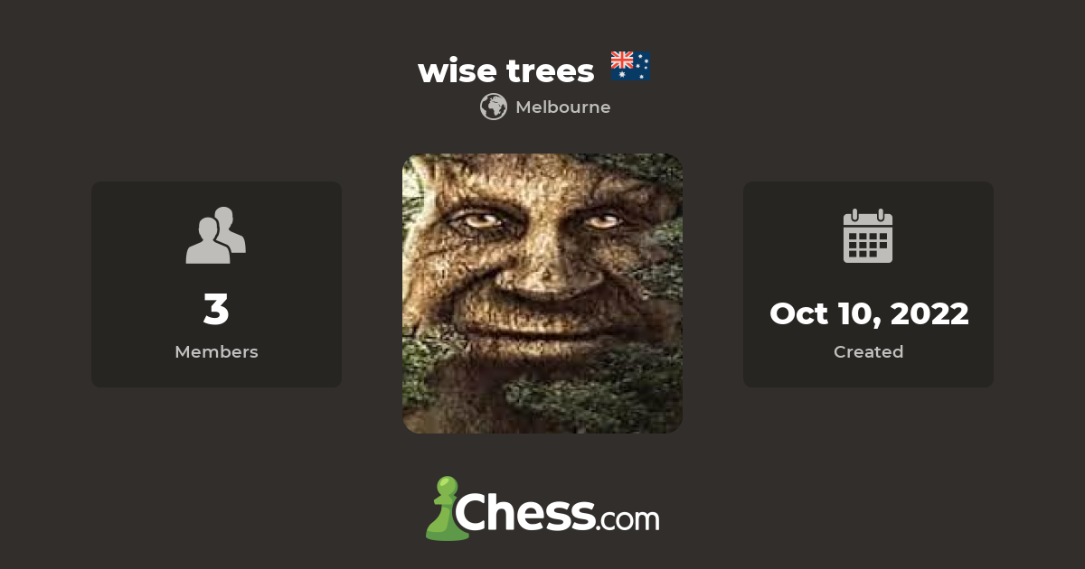 wise trees - Chess Club - Chess.com
