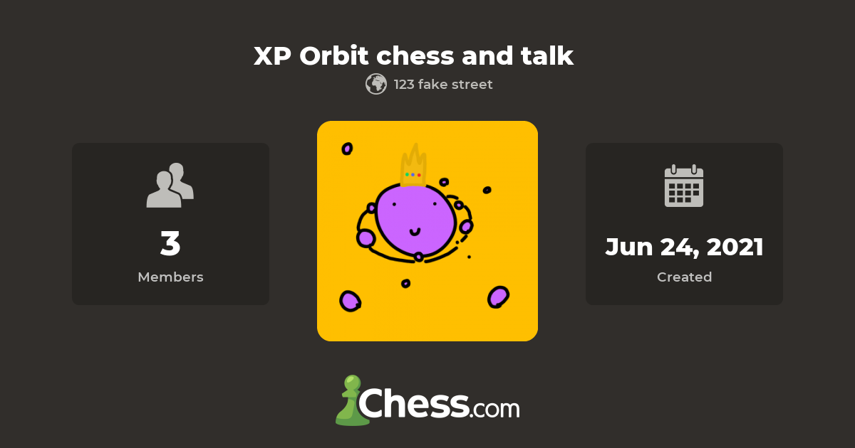 XP Orbit chess and talk - Chess Club - Chess.com
