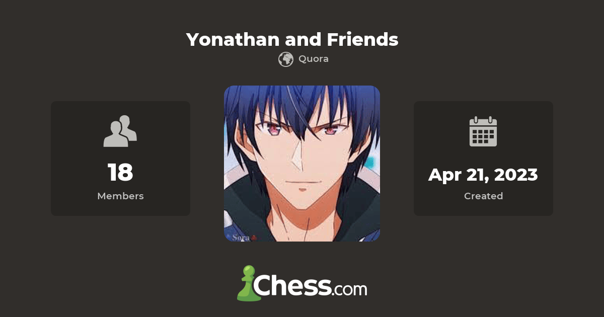 Yonathan and Friends - Chess Club - Chess.com