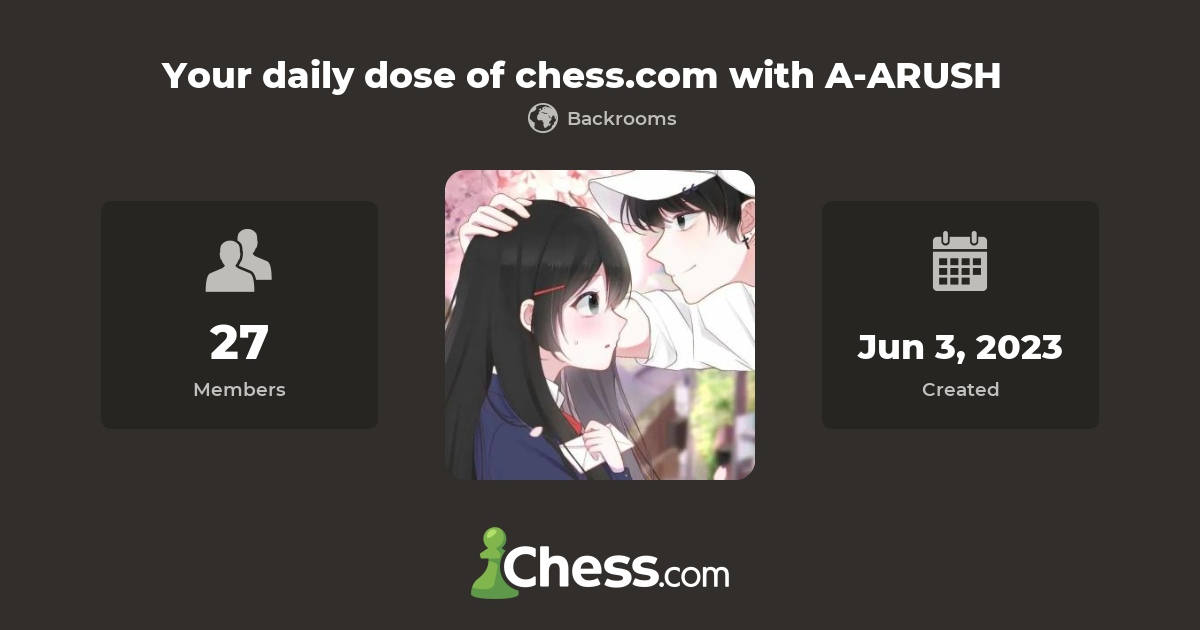 Your daily dose of chess.com with A-ARUSH - Chess Club - Chess.com